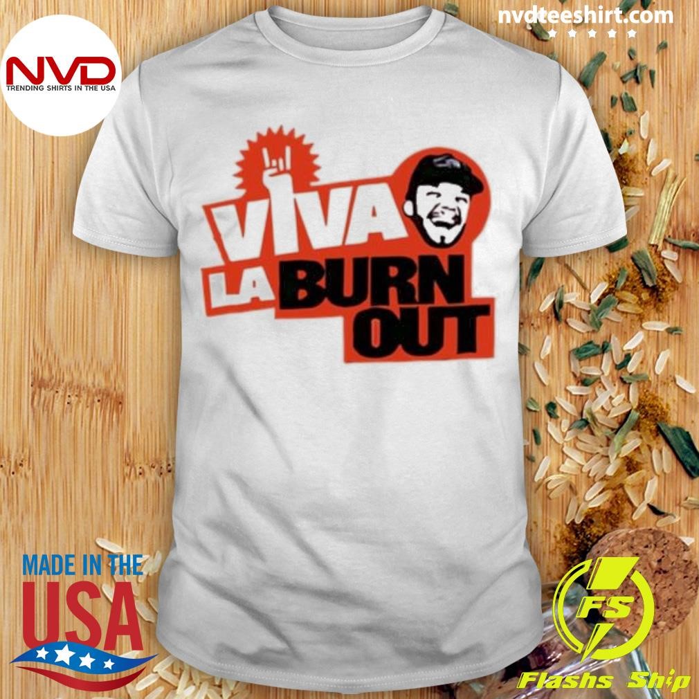Oliver Francis Viva La Burn Out 2025 Shirt - NVDTeeshirt