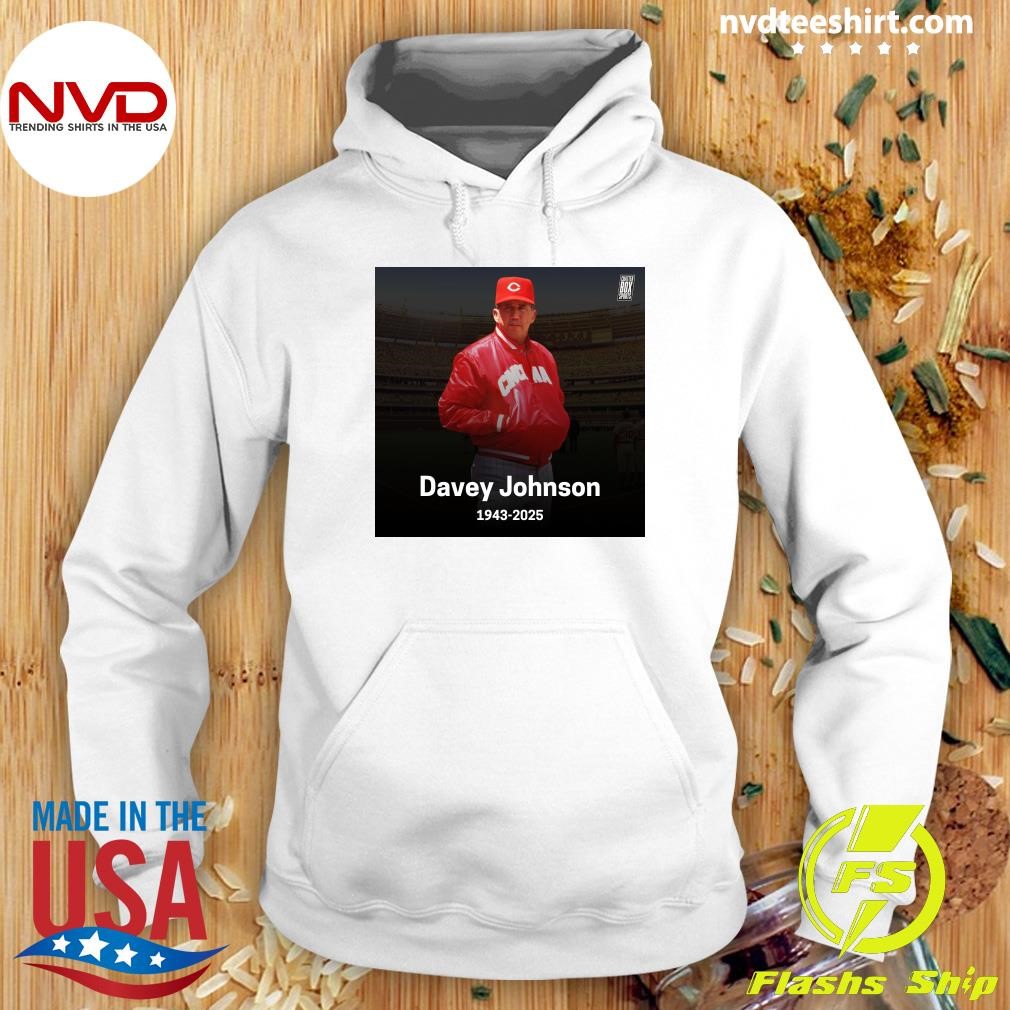 Rip To Former Cincinnati Reds Manager Davey Johnson 1943-2025 Shirt ...
