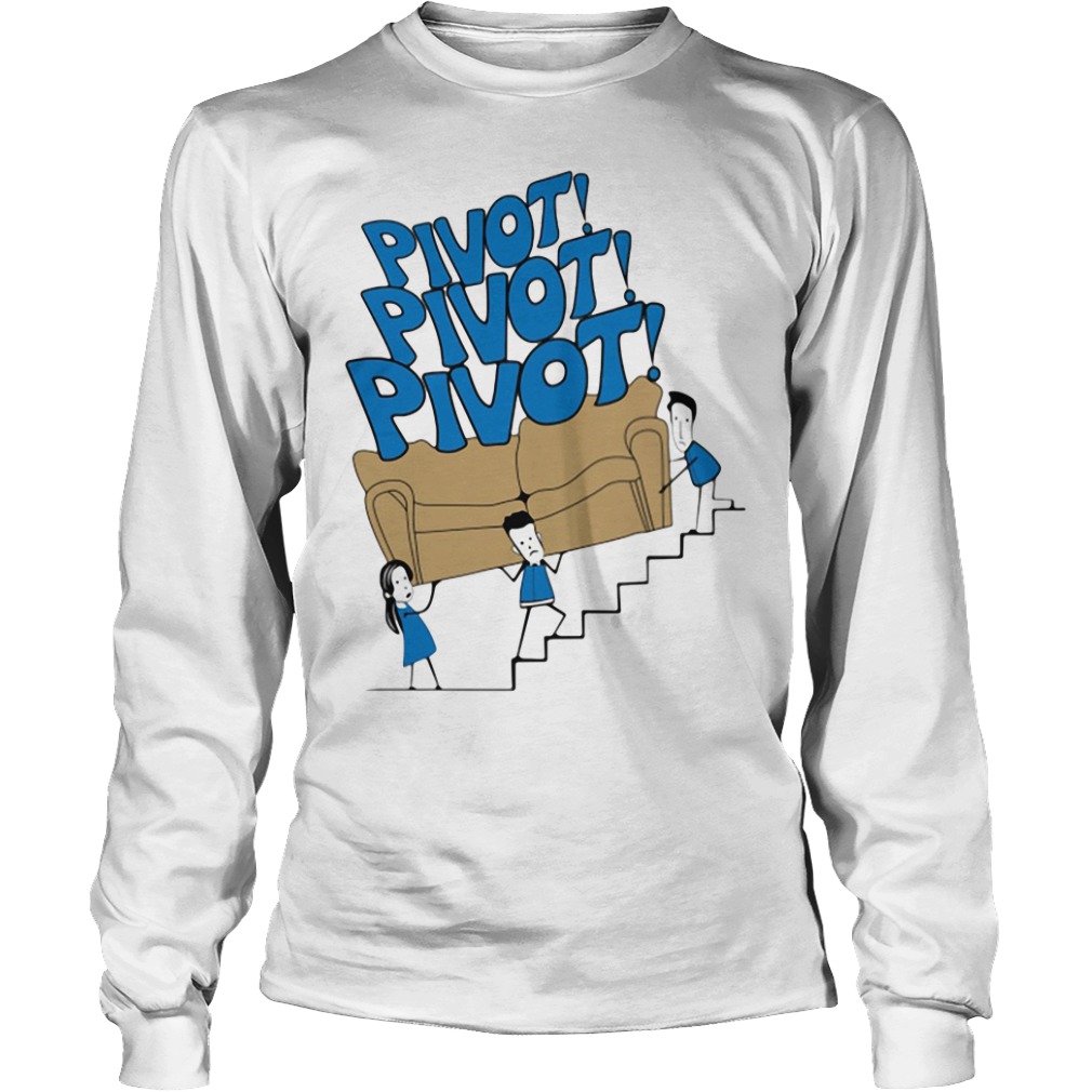 Pivot Pivot Pivot Friends Shirt, Hoodie, Longsleeve tee, and Sweater