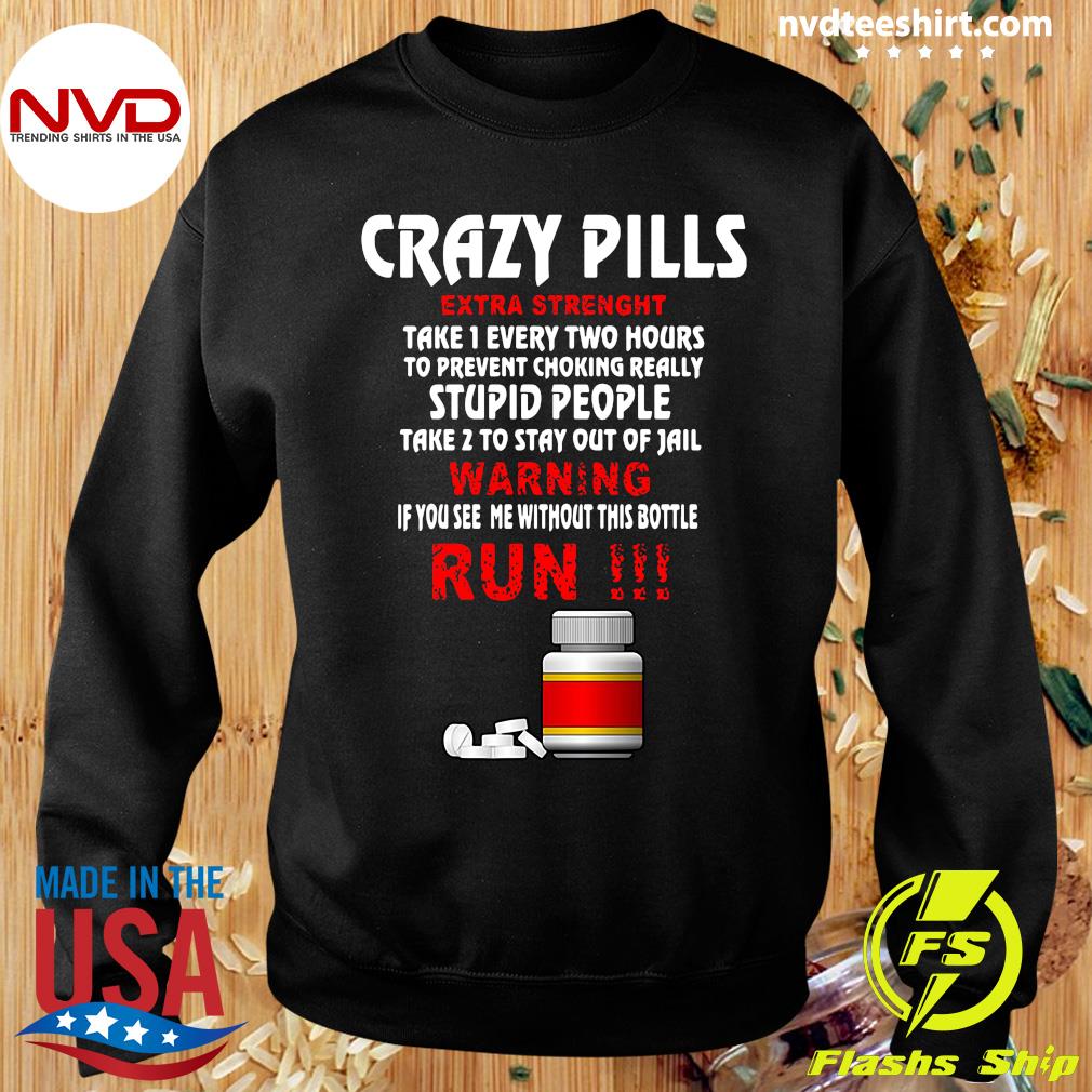 Crazy Pills Extra Strenght Take 1 Every Two Hours Stupid People Warning ...