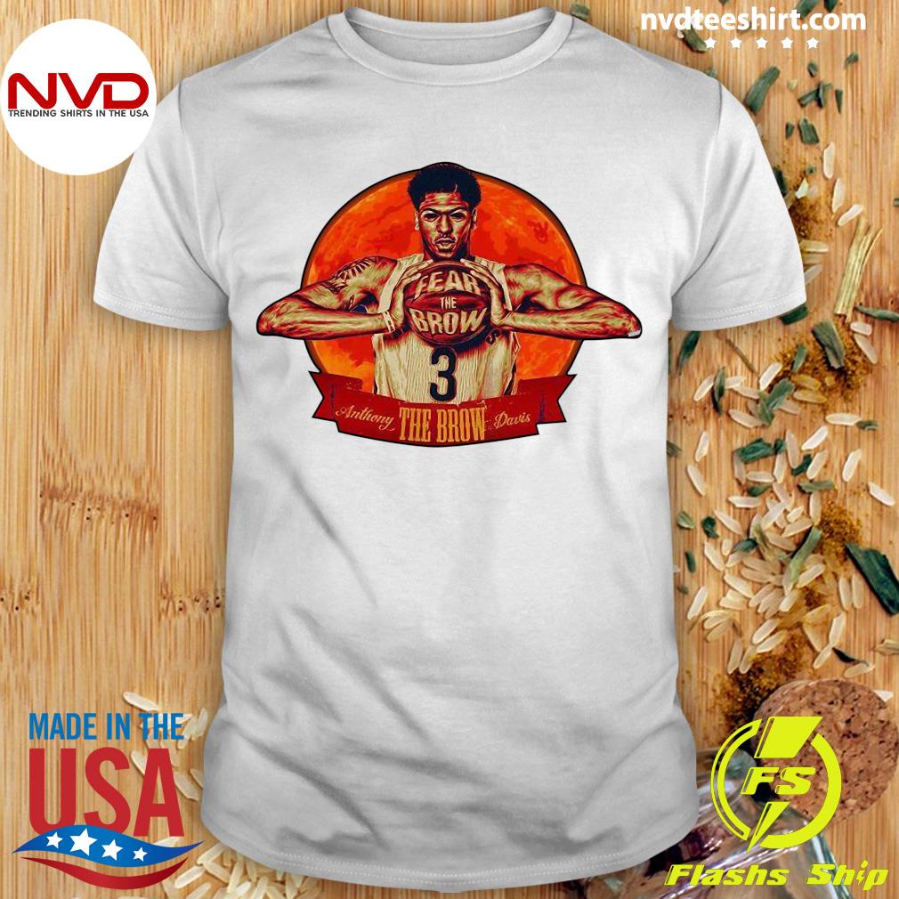 Official Fear The Brow 3 Anthony The Brow Davis Shirt - NVDTeeshirt