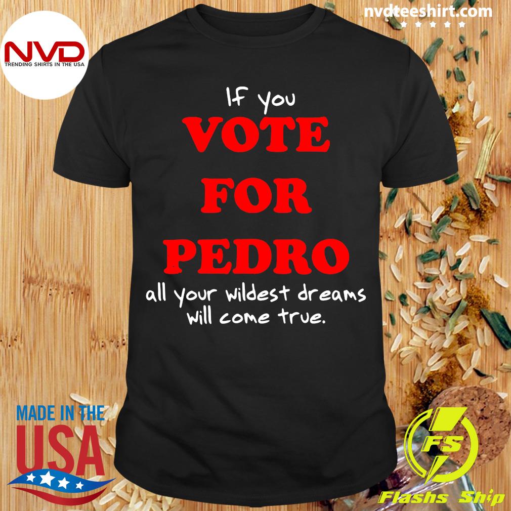 Vote For Pedro And All Your Wildest Dreams